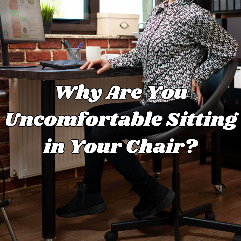 Why Are You Uncomfortable Sitting in Your Chair? – RidRed